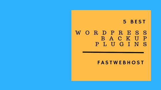 5 Best Wordpress Backup Plugins Fastwebhost Web Hosting Blog