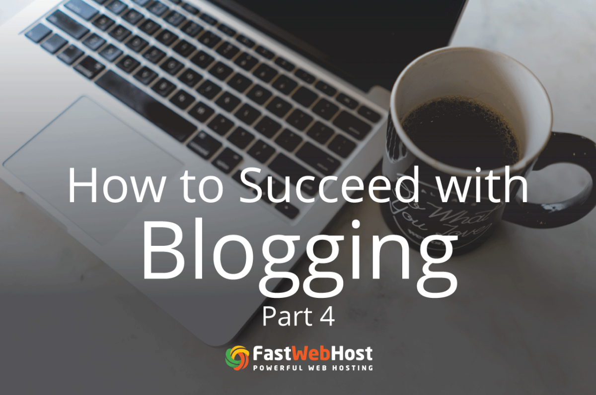 How To Create Better Blog Content Fastwebhost Web Hosting Blog